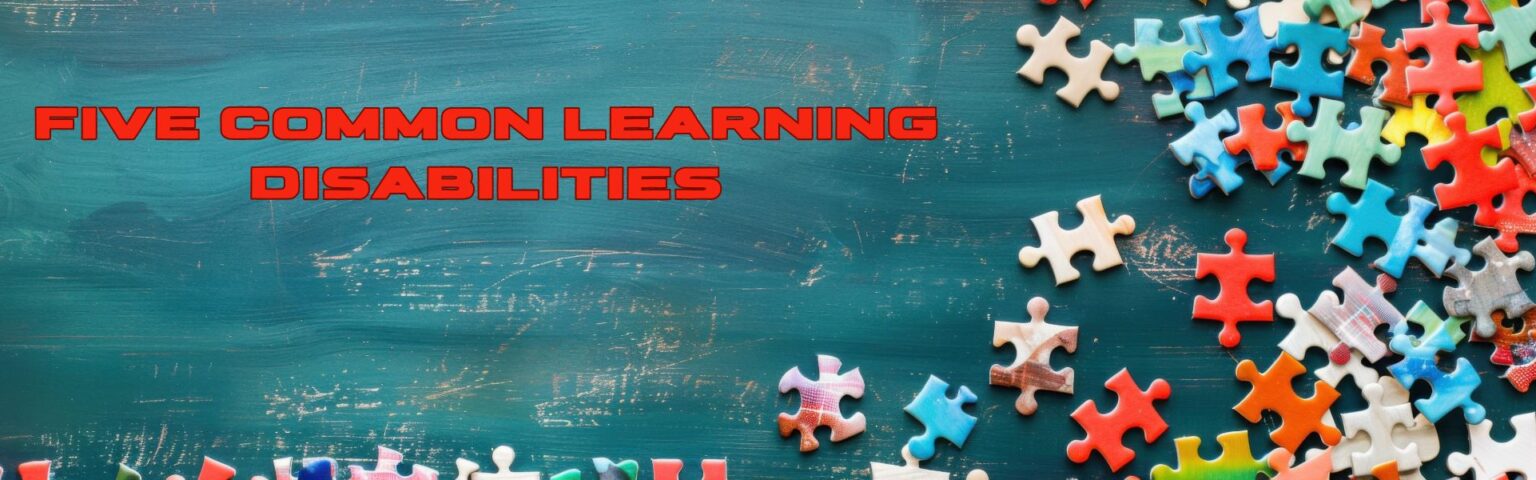 FIVE COMMON LEARNING DISABILITIES - Cannon Disability Law